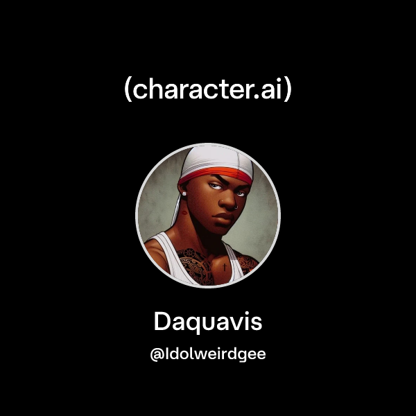 Chat with Daquavis | character.ai | AI Chat, Reimagined–Your Words ...