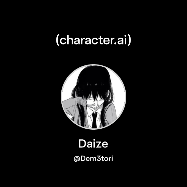 Chat with Daize | character.ai | AI Chat, Reimagined–Your Words. Your ...