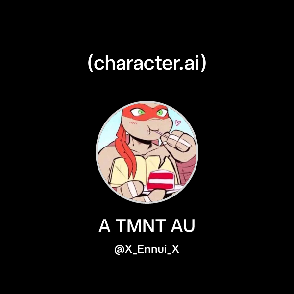 Chat with A TMNT AU | character.ai | Personalized AI for every moment ...