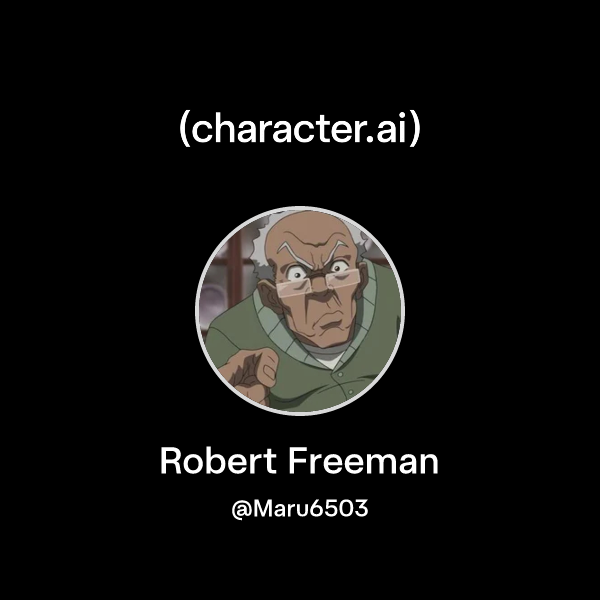 Chat with Robert Freeman | character.ai | AI Chat, Reimagined–Your Words. Your World.