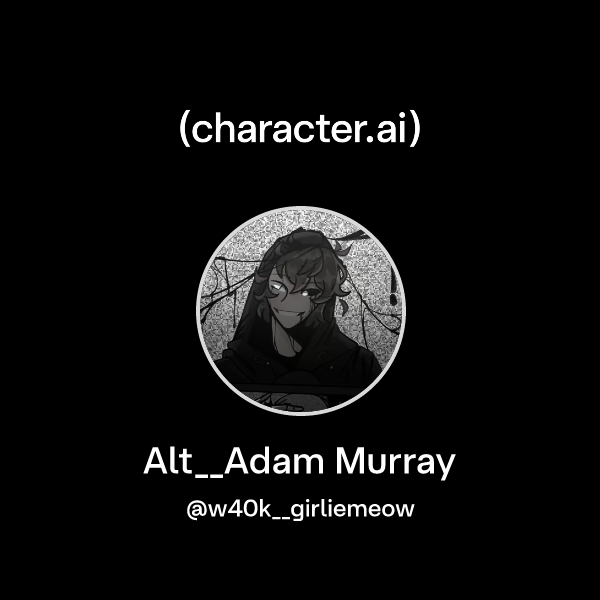 Chat with Alt__Adam Murray | character.ai | AI Chat, Reimagined–Your ...