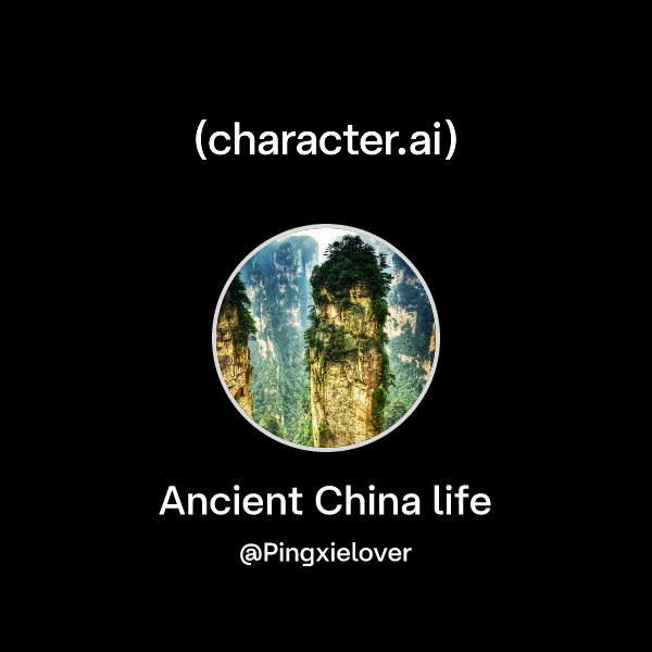 Chat with Ancient China life | character.ai | AI Chat, Reimagined–Your ...