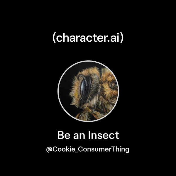 Chat with Be an Insect | character.ai | Personalized AI for every ...