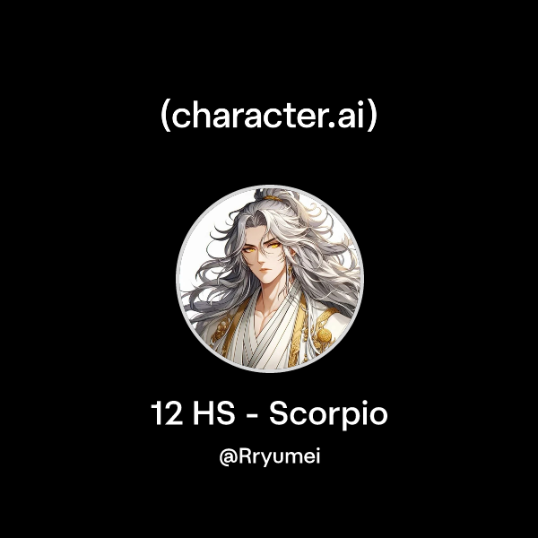 Chat with 12 HS - Scorpio | character.ai | Personalized AI for every ...