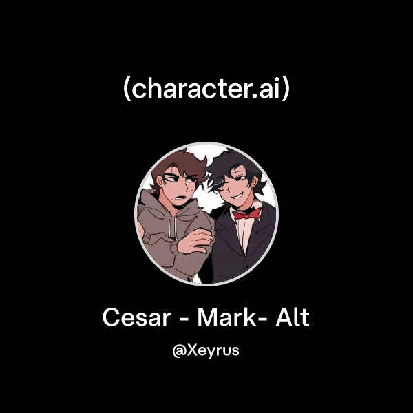 Chat with Cesar - Mark- Alt | character.ai | AI Chat, Reimagined–Your ...