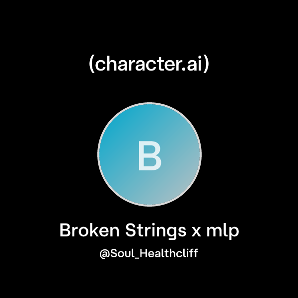 Chat with Broken Strings x mlp | character.ai | Personalized AI for ...