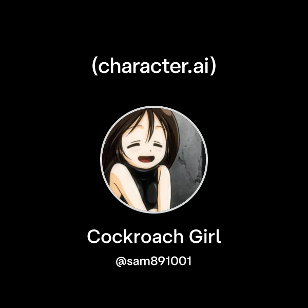 Chat with Cockroach Girl | character.ai | Personalized AI for every ...