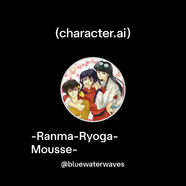 Chat with -Ranma-Ryoga-Mousse- | character.ai | Personalized AI for ...