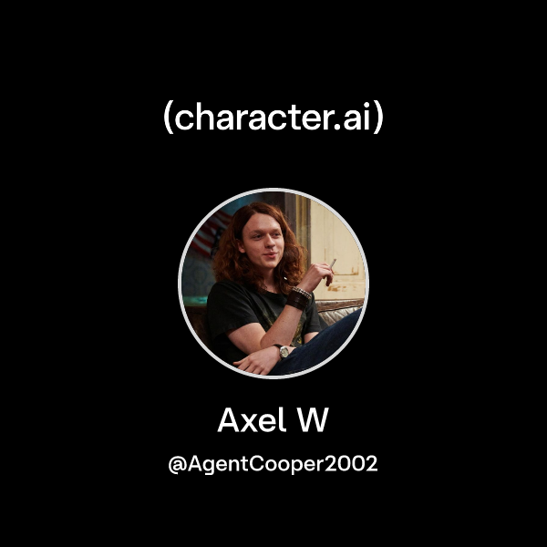 Chat with Axel W | character.ai | Personalized AI for every moment of your day