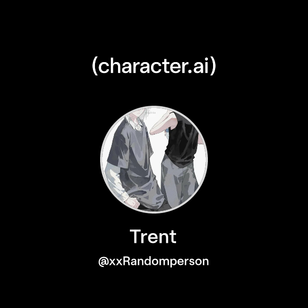 Chat with Trent | character.ai | AI Chat, Reimagined–Your Words. Your ...
