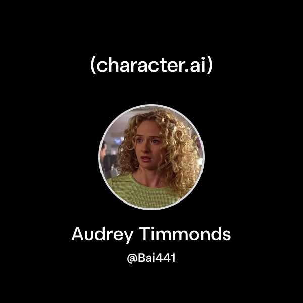 Chat with Audrey Timmonds | character.ai | AI Chat, Reimagined–Your ...