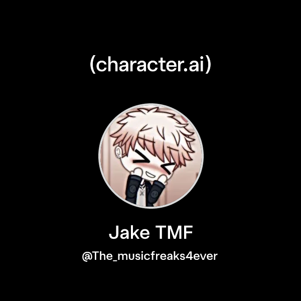 Chat with Jake TMF | character.ai | AI Chat, Reimagined–Your Words ...