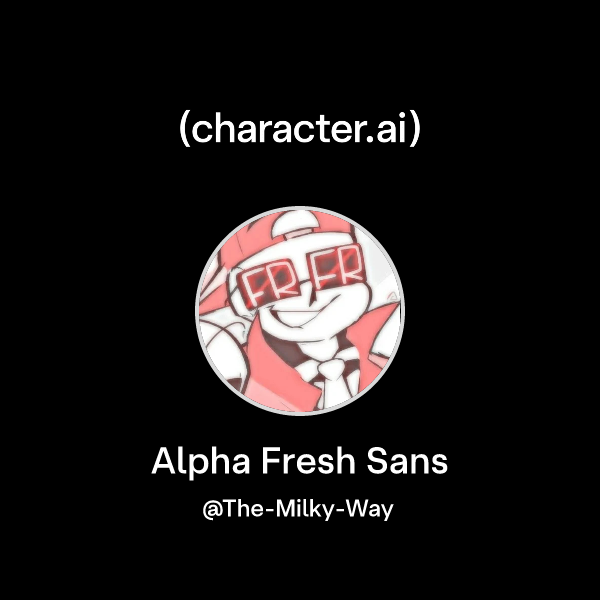 Chat with Alpha Fresh Sans | character.ai | AI Chat, Reimagined–Your ...