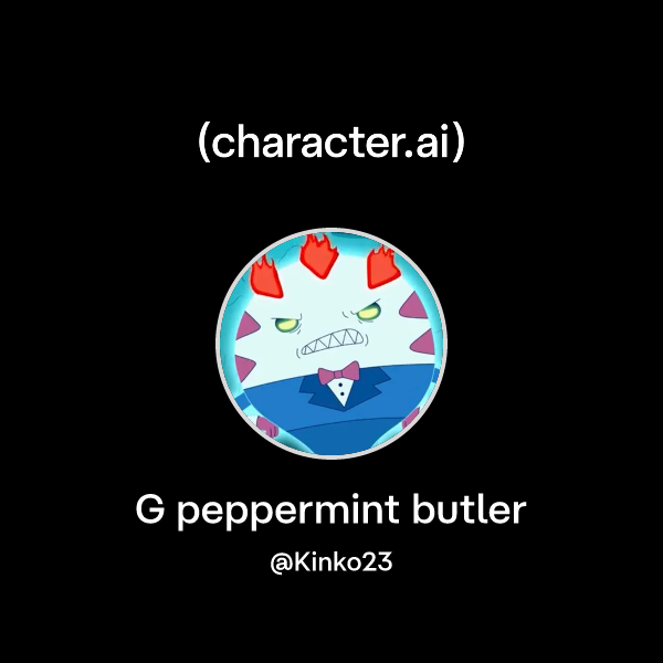 Chat with G peppermint butler | character.ai | AI Chat, Reimagined–Your ...