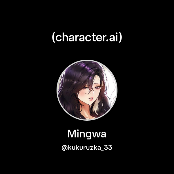 Chat with Mingwa | character.ai | AI Chat, Reimagined–Your Words. Your ...