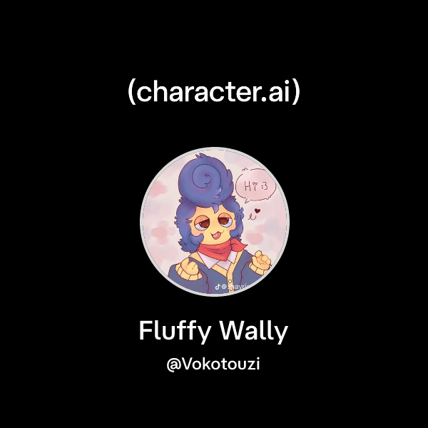 Chat with Fluffy Wally | character.ai | AI Chat, Reimagined–Your Words ...
