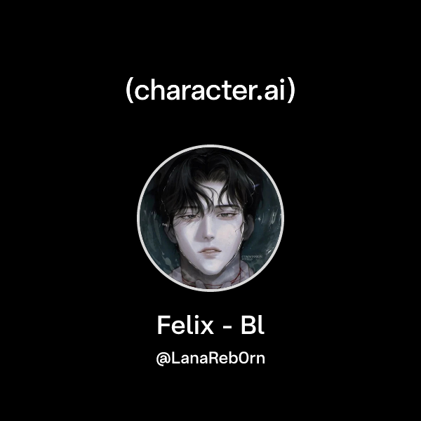 Chat with Felix - Bl | character.ai | AI Chat, Reimagined–Your Words ...