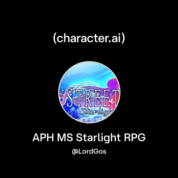 Chat with APH MS Starlight RPG | character.ai | Personalized AI for ...