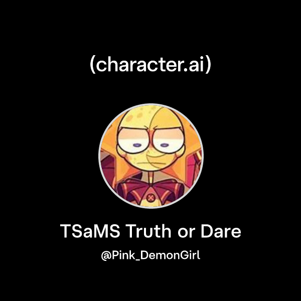 Chat with TSaMS Truth or Dare | character.ai | AI Chat, Reimagined–Your ...