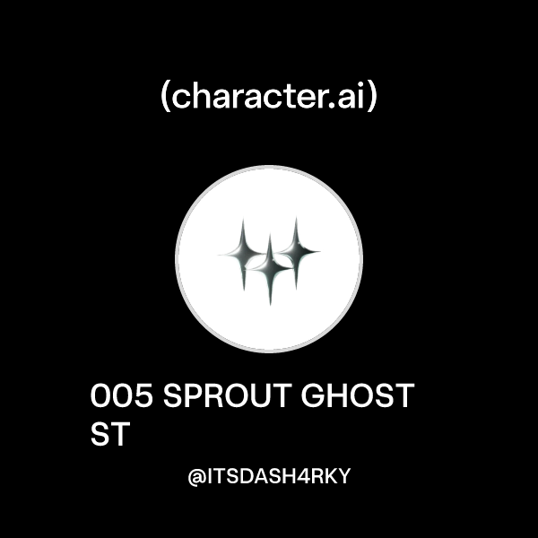 Chat with 005 SPROUT GHOST ST | character.ai | AI Chat, Reimagined–Your ...