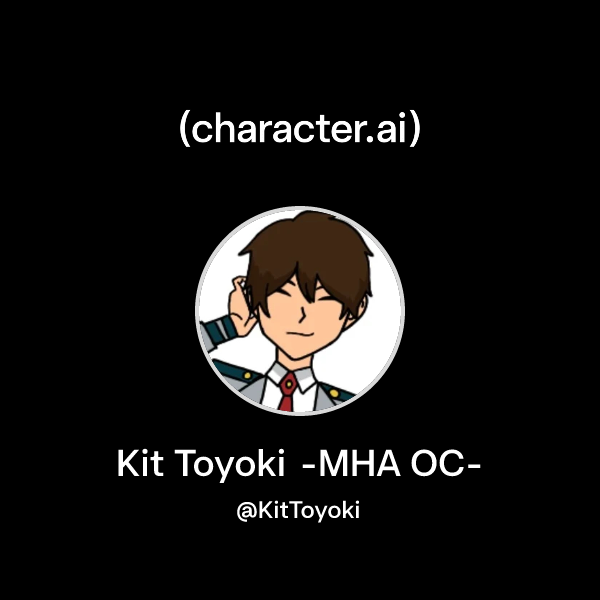 Chat with Kit Toyoki -MHA OC- | character.ai | Personalized AI for ...