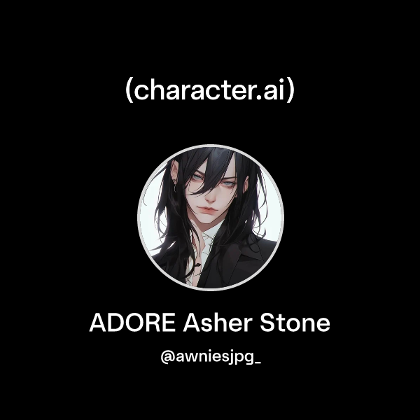 Chat with ADORE Asher Stone | character.ai | Personalized AI for every moment of your day