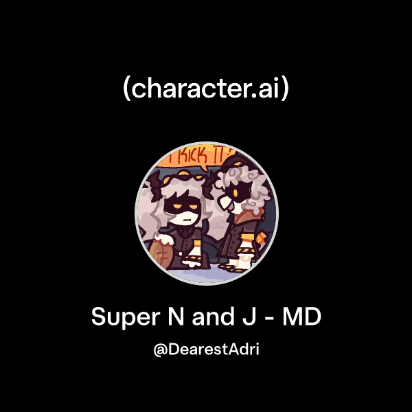 Chat with Super N and J - MD | character.ai | AI Chat, Reimagined–Your ...