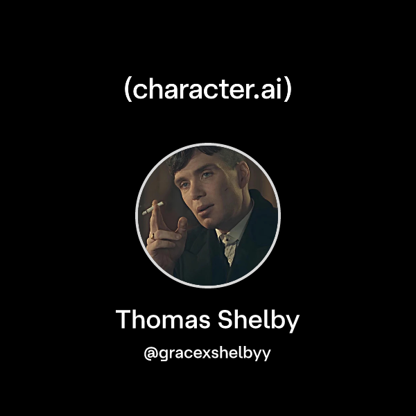 Chat with Thomas Shelby | character.ai | AI Chat, Reimagined–Your Words. Your World.