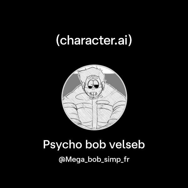 Chat with Psycho bob velseb | character.ai | AI Chat, Reimagined–Your ...