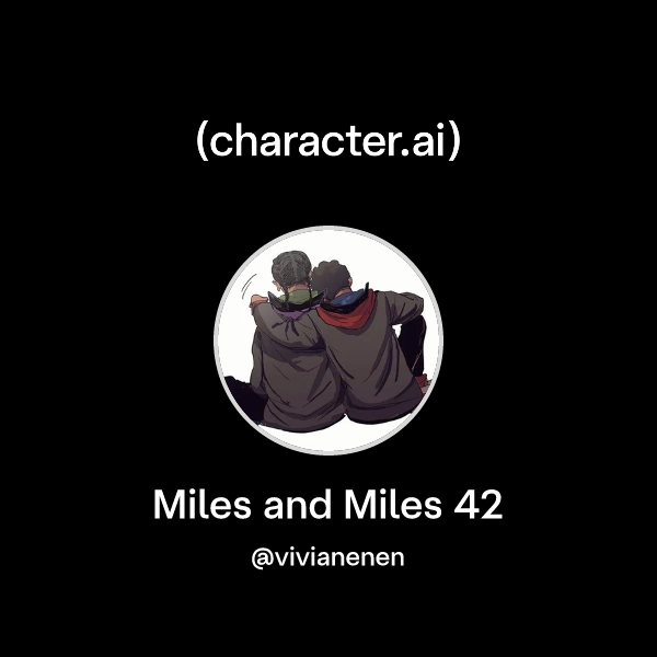 Chat with Miles and Miles 42 | character.ai | Personalized AI for every ...