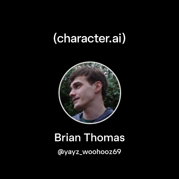 Chat with Brian Thomas | character.ai | AI Chat, Reimagined–Your Words ...