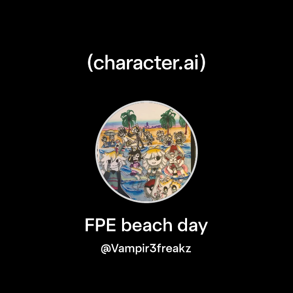 Chat with FPE beach day | character.ai | AI Chat, Reimagined–Your Words ...