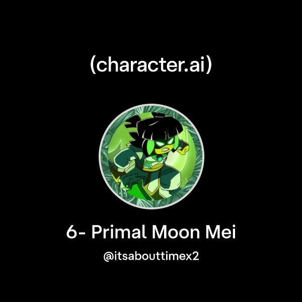 Chat with 6- Primal Moon Mei | character.ai | Personalized AI for every ...