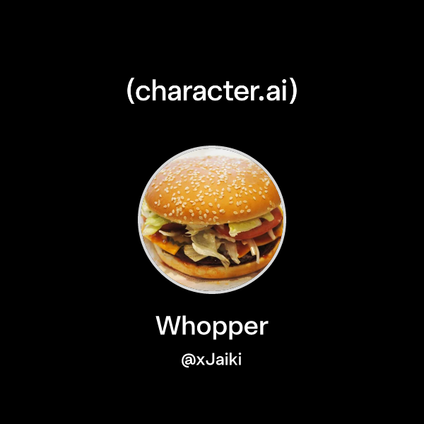 Chat with Whopper | character.ai | AI Chat, Reimagined–Your Words. Your ...