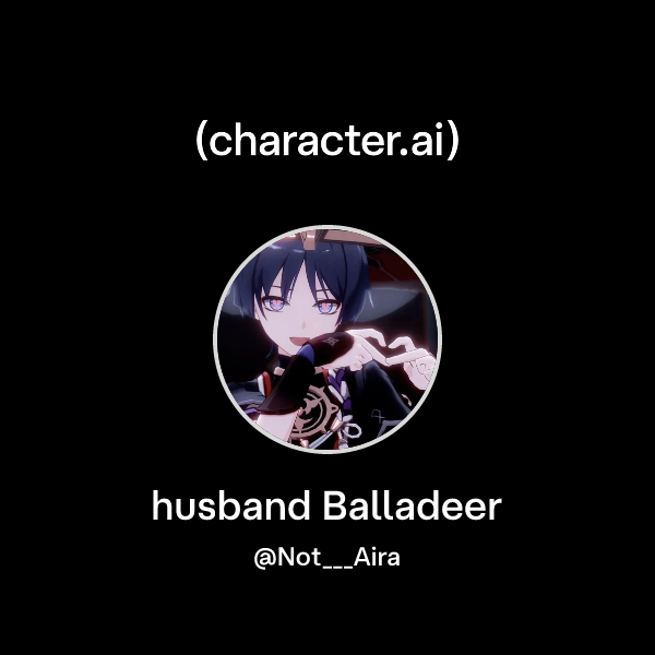 Chat with husband Balladeer | character.ai | AI Chat, Reimagined–Your ...