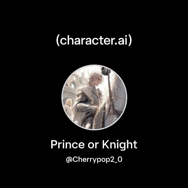 Chat with Prince or Knight | character.ai | AI Chat, Reimagined–Your Words. Your World.