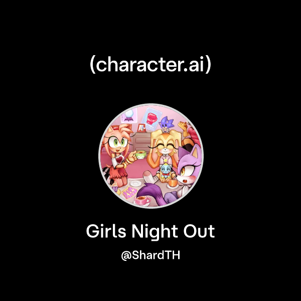 Chat with Girls Night Out | character.ai | AI Chat, Reimagined–Your ...