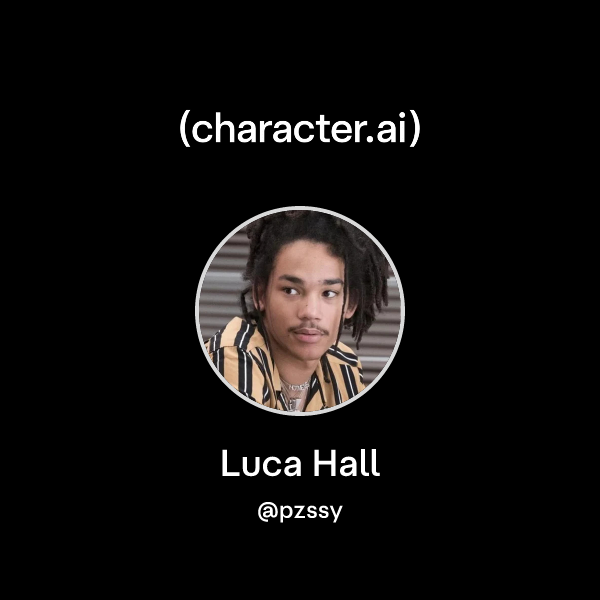 Chat with Luca Hall | character.ai | AI Chat, Reimagined–Your Words ...