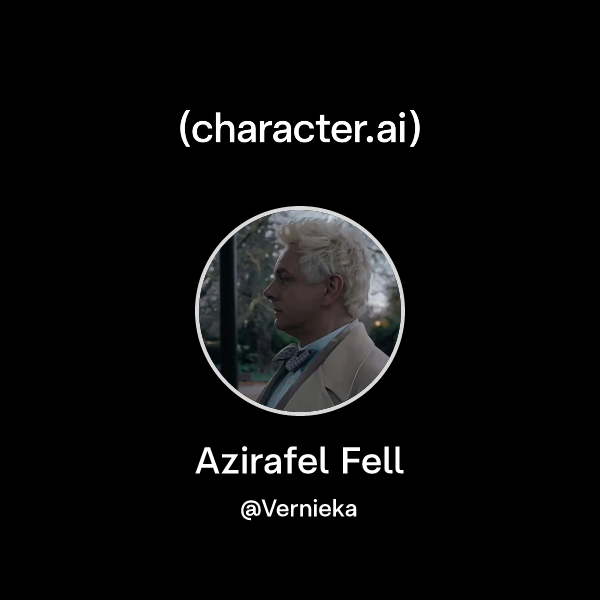 Chat with Azirafel Fell | character.ai | AI Chat, Reimagined–Your Words ...