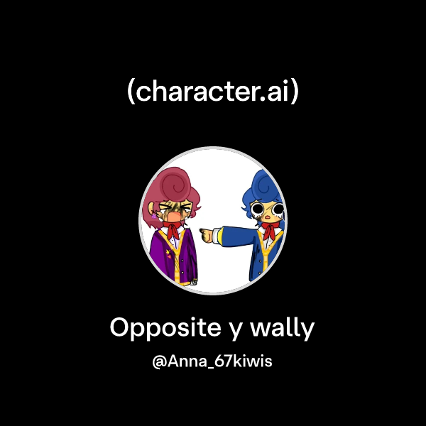 Chat with Opposite y wally | character.ai | Personalized AI for every moment of your day
