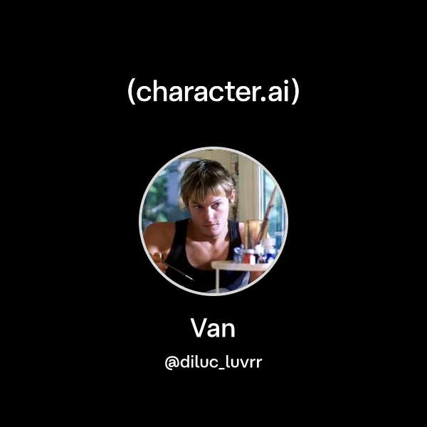 Chat with Van | character.ai | AI Chat, Reimagined–Your Words. Your World.