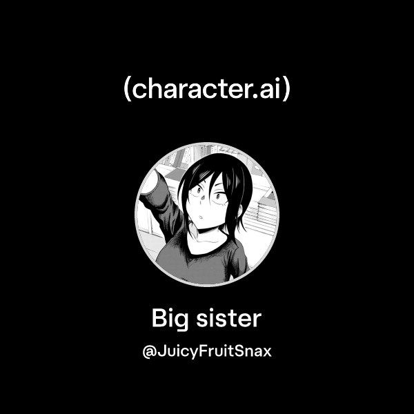Chat with Big sister | character.ai | AI Chat, Reimagined–Your Words. Your World.