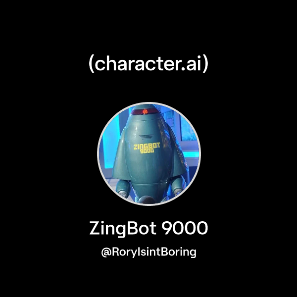 Chat with ZingBot 9000 | character.ai | AI Chat, Reimagined–Your Words ...