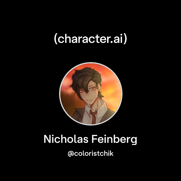Chat with Nicholas Feinberg | character.ai | AI Chat, Reimagined–Your Words. Your World.