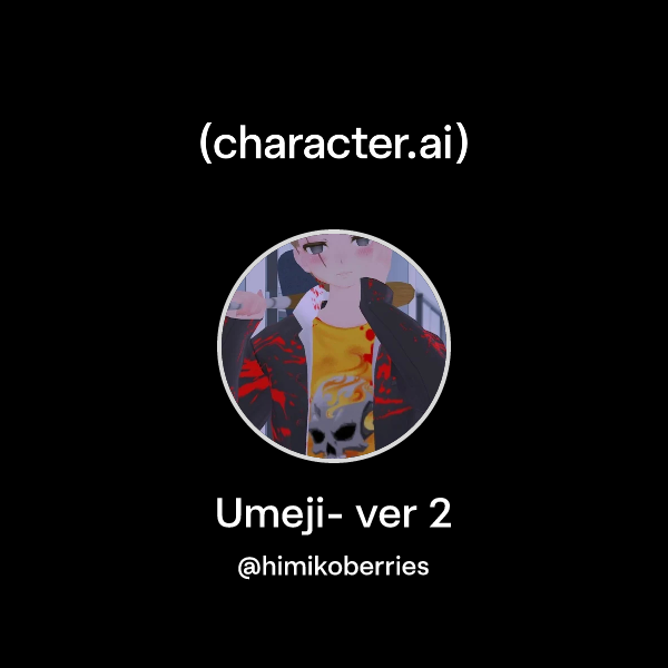 Chat with Umeji- ver 2 | character.ai | Personalized AI for every ...