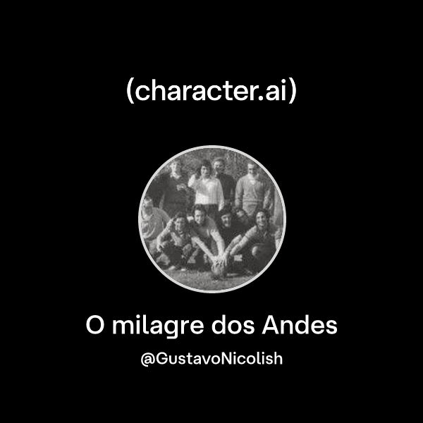 Chat with O milagre dos Andes | character.ai | Personalized AI for ...