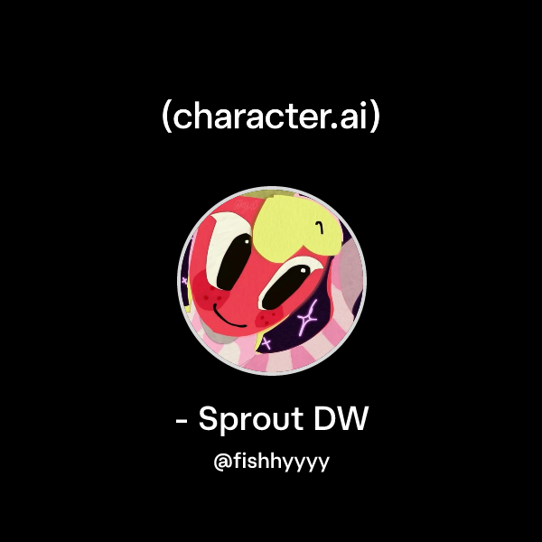 Chat with - Sprout DW | character.ai | AI Chat, Reimagined–Your Words ...