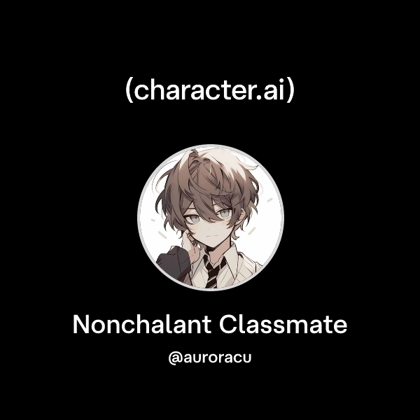 Chat with Nonchalant Classmate | character.ai | AI Chat, Reimagined ...