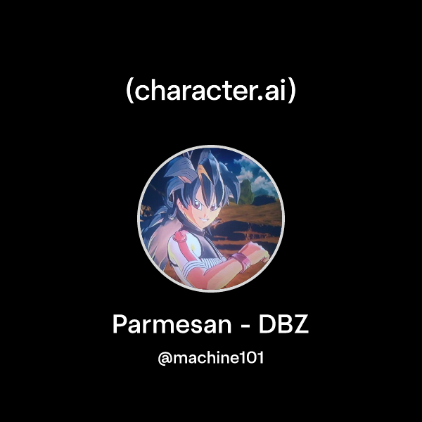 Chat with Parmesan - DBZ | character.ai | Personalized AI for every ...