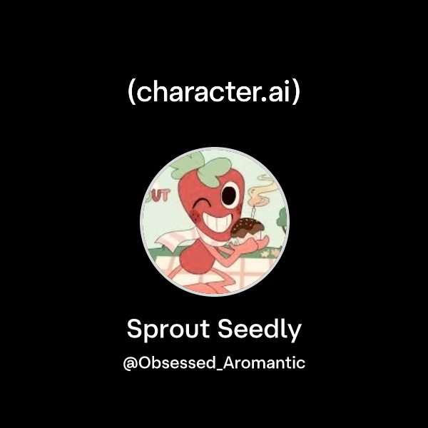 Chat with Sprout Seedly | character.ai | Personalized AI for every ...